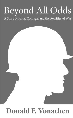 Beyond All Odds: A Story of Faith, Courage, and the Realities of War by ...