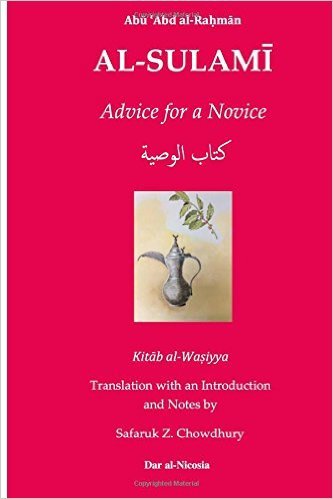 (Kitab al-Wasiyya) Advice for a Novice by Abu 'Abd Al-Rahman Al-Sulami ...