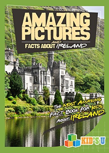 Amazing Pictures and Facts About Ireland: The Most Amazing Fact Book ...