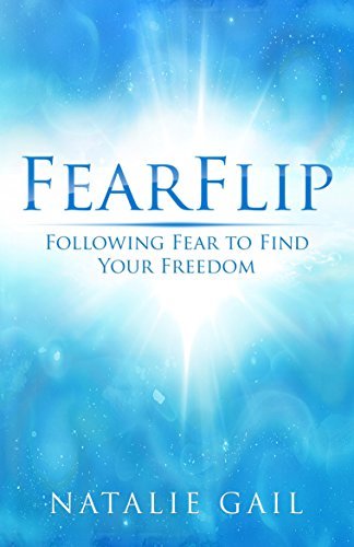 FearFlip: Following Fear to Find Your Freedom by Natalie Gail | Goodreads