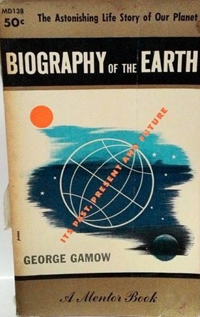 Biography of the Earth: Its Past, Present and Future by George Gamow ...