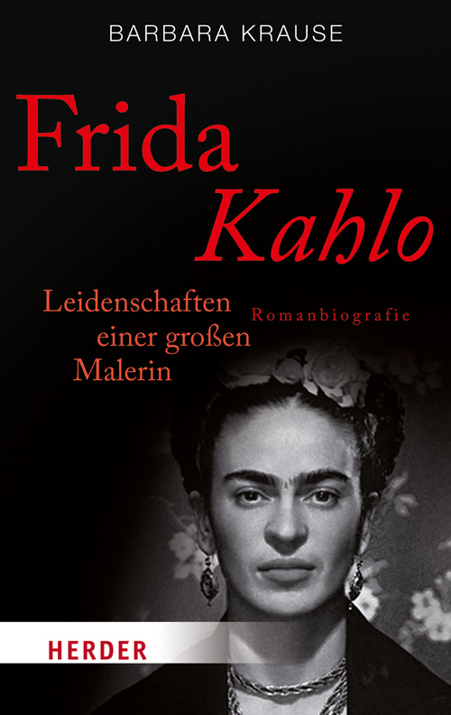 Frida Kahlo: Leidenschaften einer großen Malerin by Barbara Krause ...