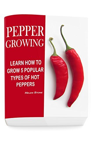 Pepper Growing: Learn How To Grow 5 Popular Types Of Hot Peppers: (How ...