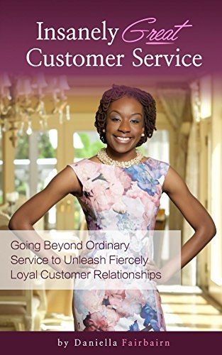 Insanely Great Customer Service: Going Beyond Ordinary Service to ...