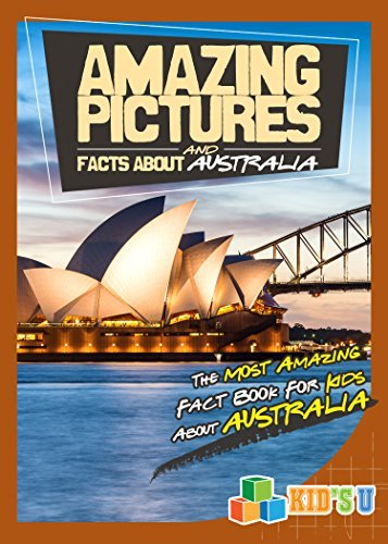Amazing Pictures and Facts About Australia: The Most Amazing Fact Book ...