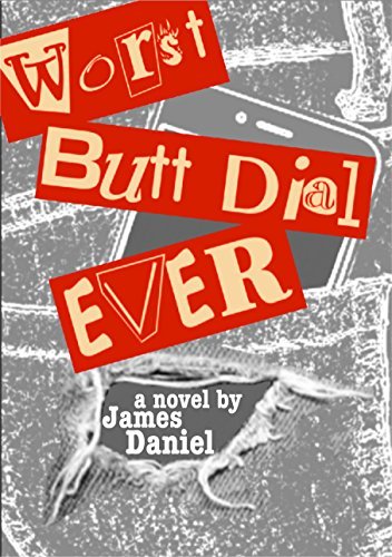 Worst Butt Dial Ever by James Daniel | Goodreads