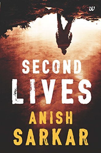 Second Lives by Anish Sarkar | Goodreads