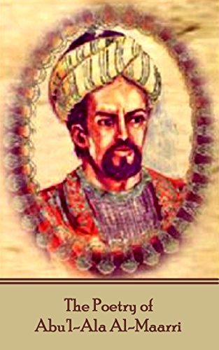 The Poetry of Abu'l-Ala Al-Maarri by Abū al-ʿAlāʾ al-Maʿarrī | Goodreads