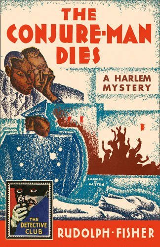 The Conjure-Man Dies: A Harlem Mystery by Rudolph Fisher | Goodreads