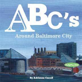 ABC's Around Baltimore City by Adrienne Canull | Goodreads