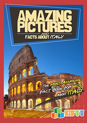 Amazing Pictures and Facts About Italy: The Most Amazing Fact Book for ...