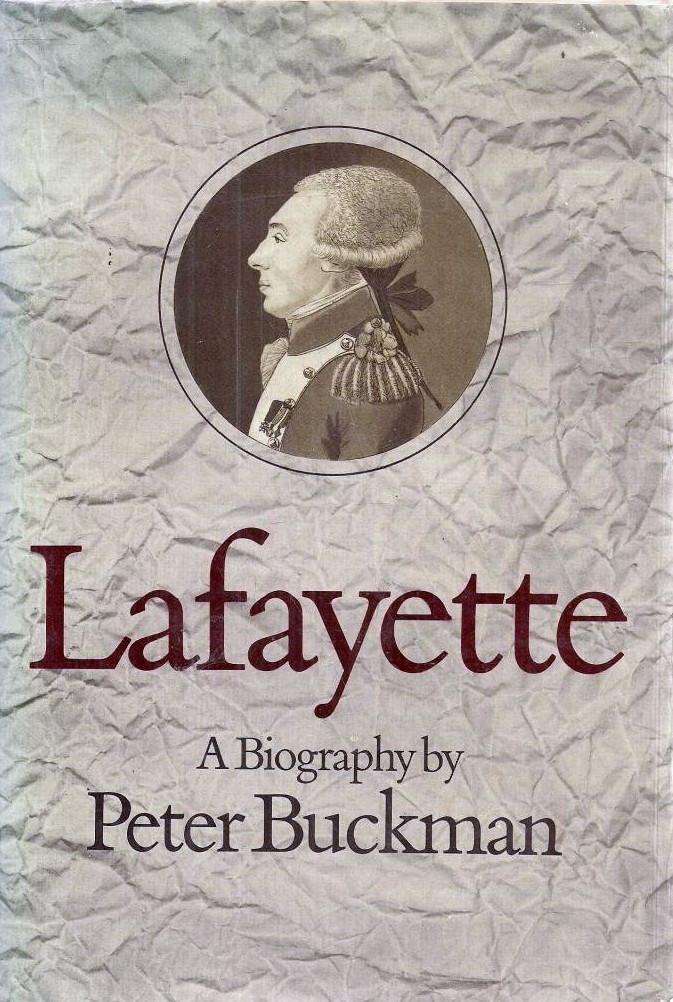 Lafayette: A biography by Peter Buckman | Goodreads