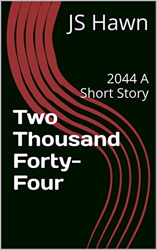 Two Thousand Forty-Four: 2044 A Short Story by J.S. Hawn | Goodreads