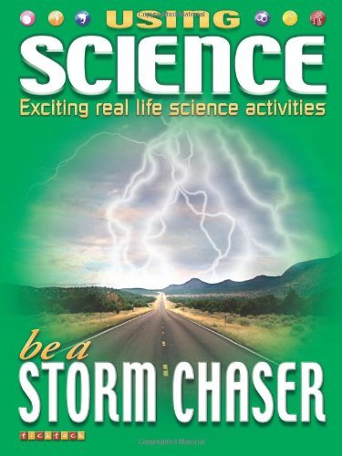 Be a Storm Chaser (Using Science) by David Dreier | Goodreads