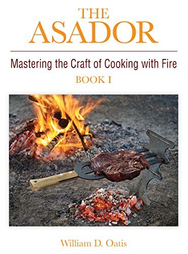 The Asador: Mastering the Craft of Cooking with Fire—book I by William ...