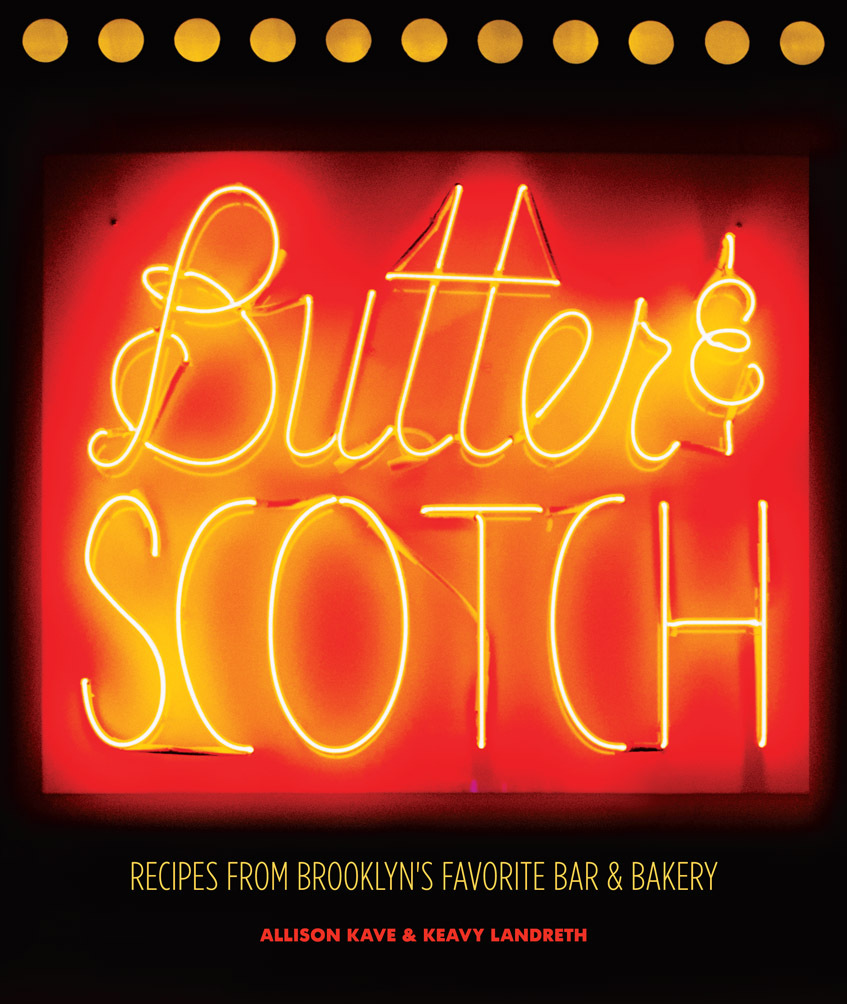 Butter & Scotch: Recipes from Brooklyn's Favorite Bar and Bakery by ...