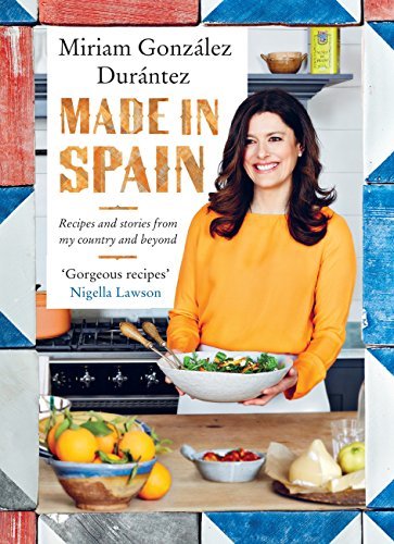 Made In Spain Recipes And Stories From My Country And Beyond By Miriam Gonz lez Dur ntez made-in-spain-recipes-and-stories-from-my-country-and-beyond-by-miriam-gonz-lez-dur-ntez