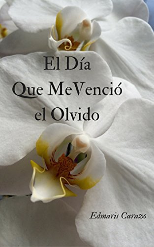 El día que me venció el olvido by Edmaris Carazo | Goodreads