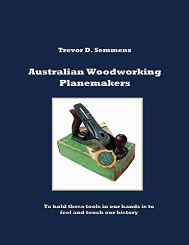 Australian Woodworking Planemakers by Trevor Semmens | Goodreads