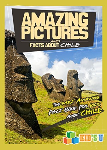 Amazing Pictures and Facts About Chile: The Most Amazing Fact Book for ...