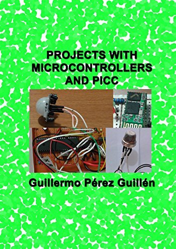 PROJECTS WITH MICROCONTROLLERS AND PICC by Guillermo Pérez | Goodreads