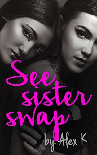 See Sister Swap Milf Swinger Tales Book 2 By Alex K Goodreads