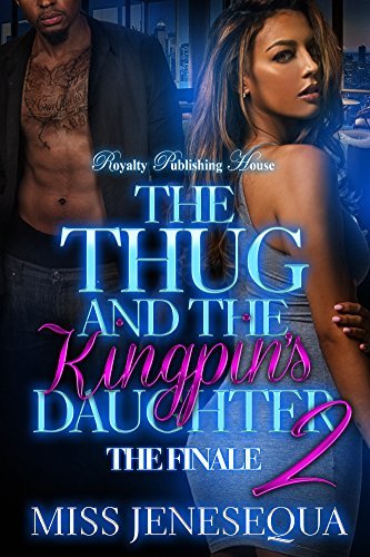 The Thug & The Kingpin's Daughter 2 by Miss Jenesequa | Goodreads