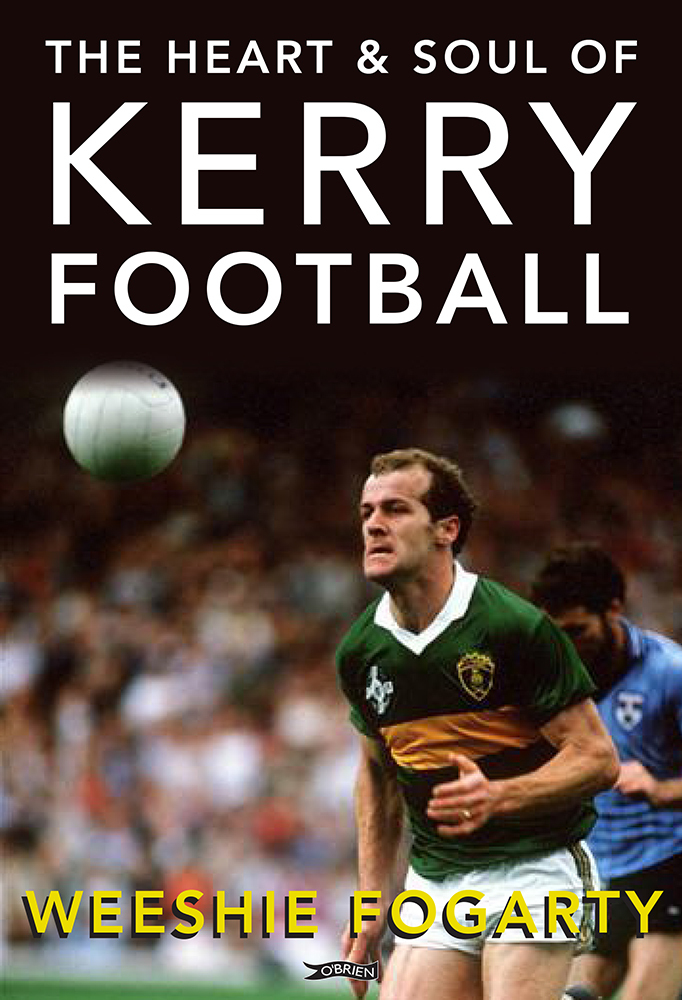 The Heart and Soul of Kerry Football by Weeshie Fogarty | Goodreads