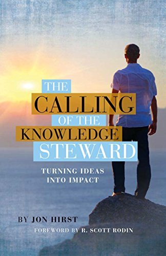 The Calling of the Knowledge Steward: Turning Ideas Into Impact by Jon ...