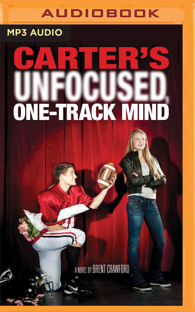 Carter's Unfocused, One-Track Mind: A Novel by Brent Crawford | Goodreads