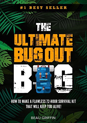 Bug Out Bag: The Ultimate Bug Out Bag - How to Make a Flawless 72-Hour ...