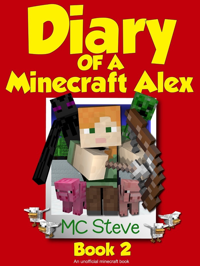Diary of a Minecraft Alex: Book 2 by M.C. Steve | Goodreads
