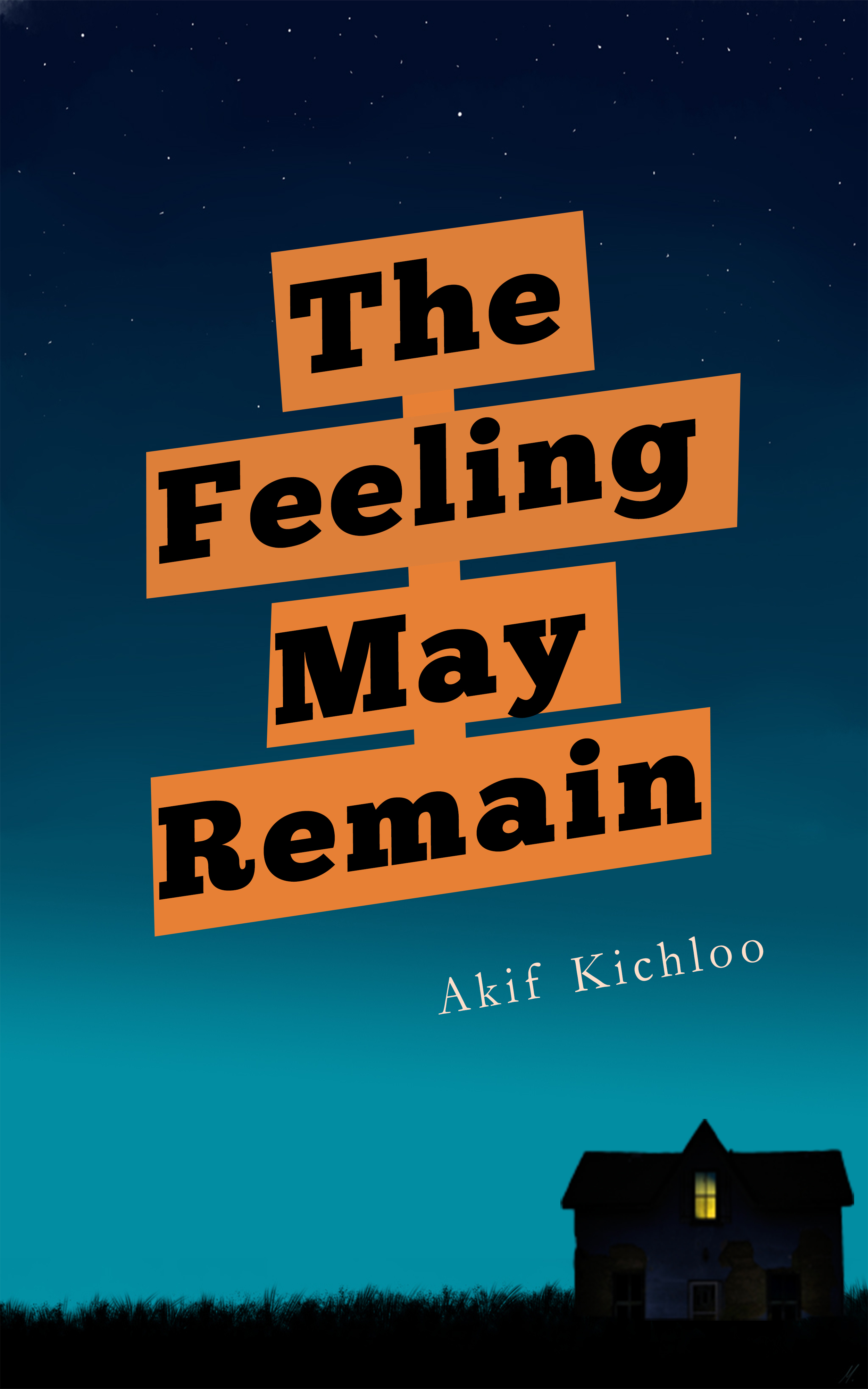 The Feeling May Remain by Akif Kichloo | Goodreads