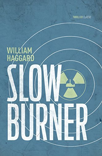 Slow Burner: A classic espionage thriller by William Haggard | Goodreads