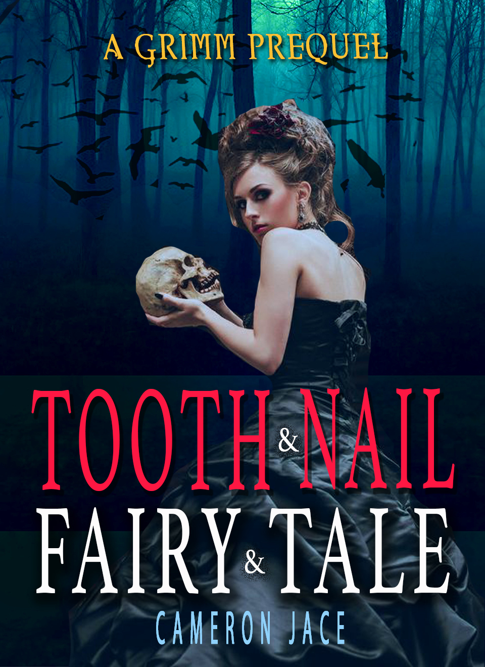 Tooth & Nail & Fairy Tale by Cameron Jace | Goodreads