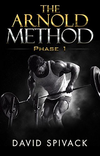 The Arnold Method: Phase 1 by David Spivack | Goodreads