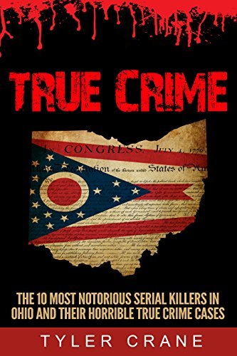 True Crime: The 10 Most Notorious Serial Killers In Ohio And Their ...