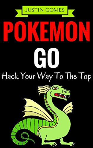 Pokemon Go: Hack Your Way To The Top by Justin Gomer | Goodreads