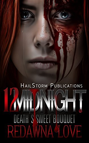 12 Midnight: Death' s Sweet Bouquet by Redawna Love | Goodreads