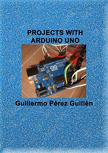 PROJECTS WITH ARDUINO UNO by Guillermo Pérez | Goodreads