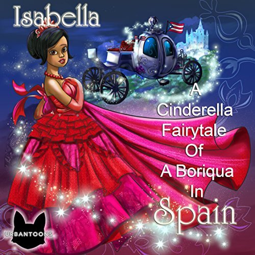 Isabella: A Cinderella Fairy Tale of Latina Princess: Multicultural ...