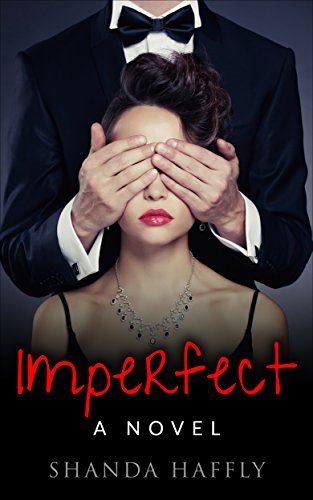 Imperfect: A Novel by Shanda Haffly | Goodreads
