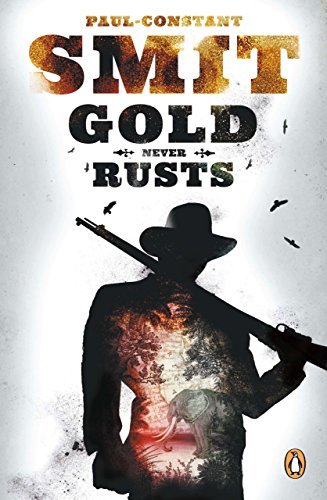 Gold Never Rusts by Paul-Constant Smit | Goodreads