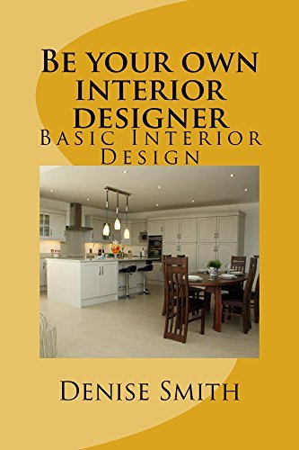 Be your own interior designer: Be your own Interior designer by Denise ...