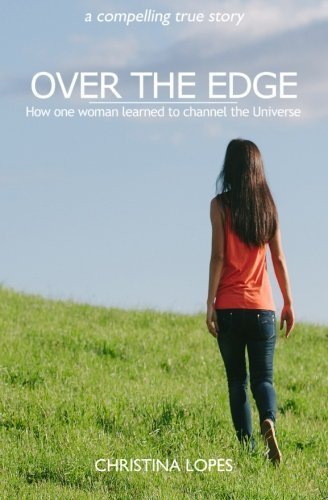 Over The Edge: How One Woman Learned To Channel The Universe by ...