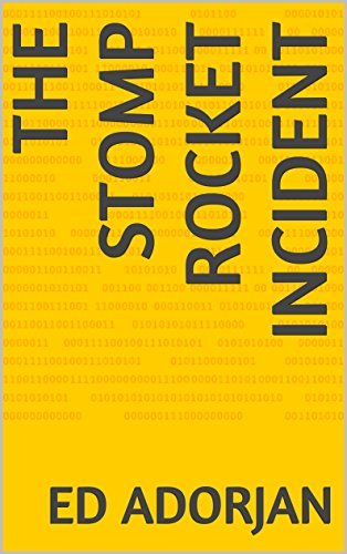 The Stomp Rocket Incident by Ed Adorjan | Goodreads