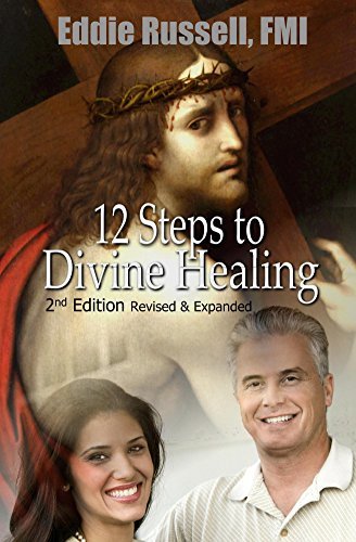 12 Steps to Divine Healing by Eddie Russell | Goodreads