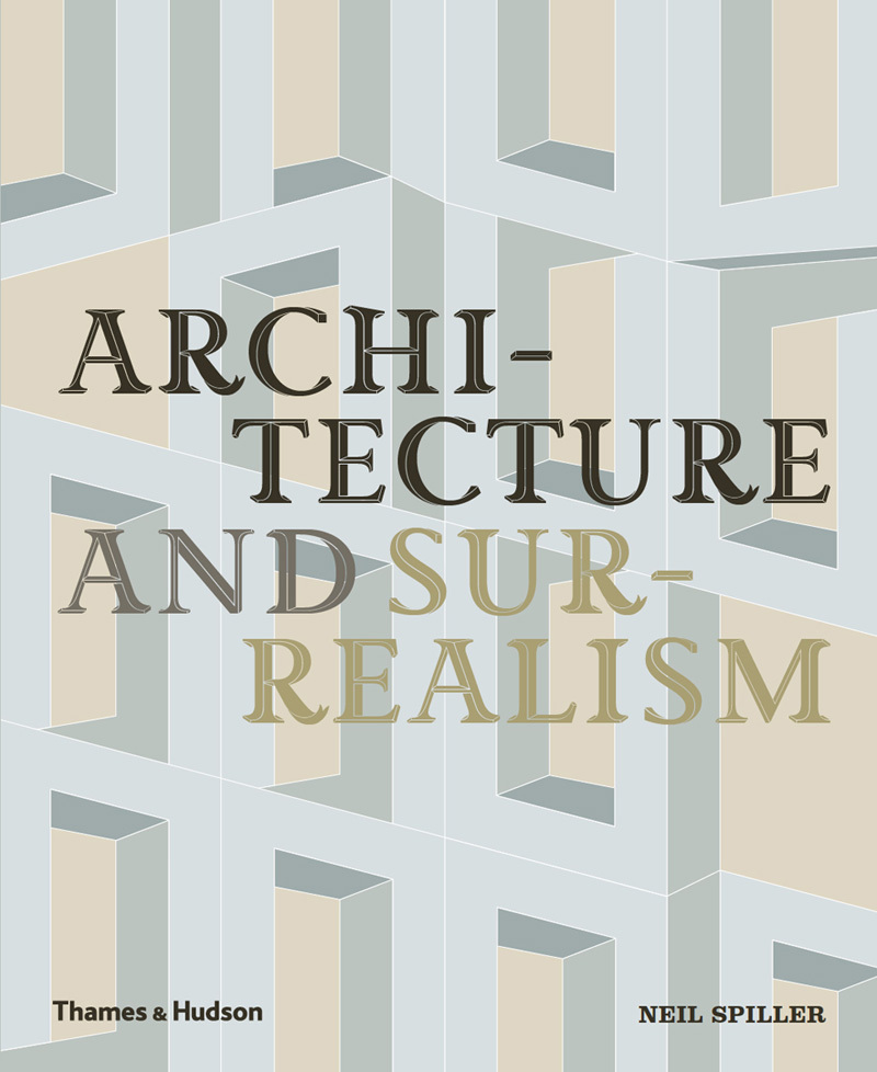 Architecture and Surrealism by Neil Spiller | Goodreads