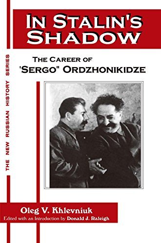 In Stalin S Shadow Career Of Sergo Ordzhonikidze By Oleg V Khlevniuk