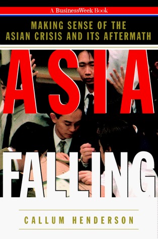 Asia Falling: Making Sense of the Asian Crisis and Its Aftermath by ...